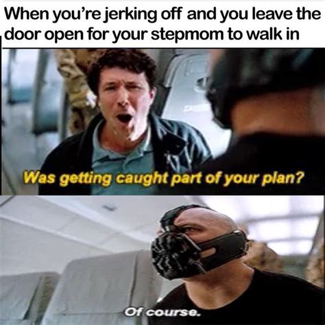 When Youre Jerking Off And You Leave The Door Open For Your Stepmom To Walk In Was Getting