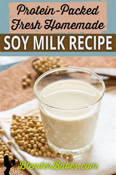 Protein Packed Fresh Homemade Soy Milk Recipe Blender Babes