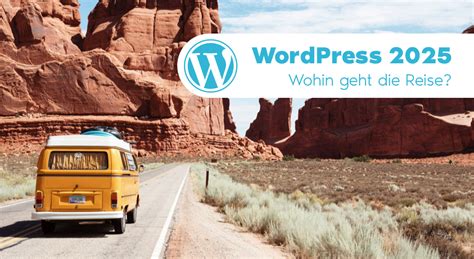 Wordpress 2025 Wohin Geht Die Reise Code X