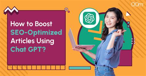 How To Boost SEO Optimized Articles Using Chat GPT OOm PH