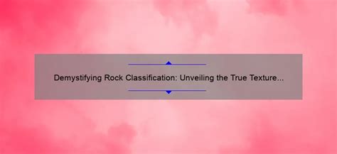 Decoding Rock Textures Unveiling The Table That Accurately Classifies