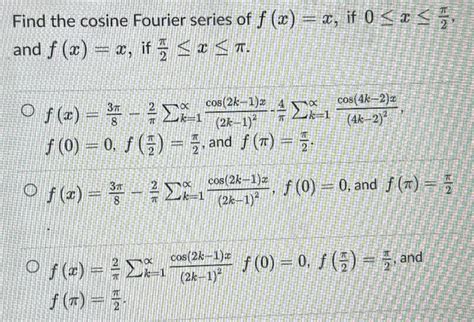 Find Fourier Cosine Series Of The Function Listed