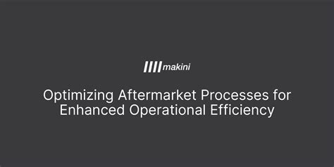 Optimizing Aftermarket Processes For Enhanced Operational Efficiency