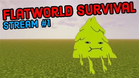 Flatworld Survival Stream 1 Youtube