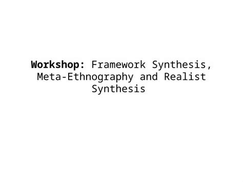 Pptx Workshop Framework Synthesis Meta Ethnography And Realist