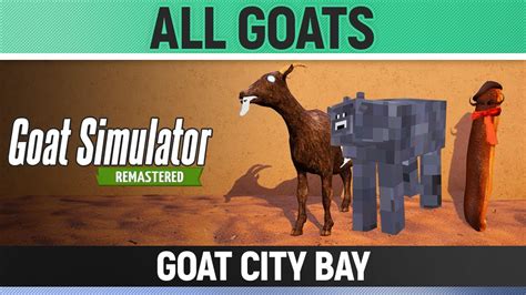 Goat Simulator Remastered All Goatsmutators Goat City Bay How To