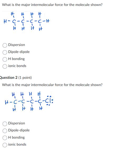 Solved What Is The Major Intermolecular Force For The