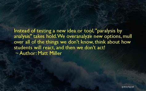 Top 15 Quotes And Sayings About Analysis Paralysis