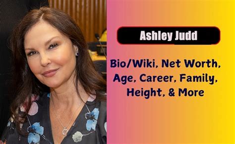 Ashley Judd Biography 2026 Age Height Weight Net Worth Salary Born