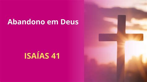 Isaías 41 8 13 Abandono Em Deus Youtube