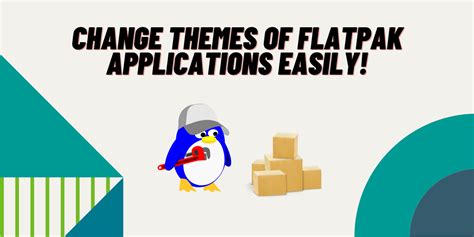 How To Apply Any Theme To A Flatpak Application Linuxfordevices