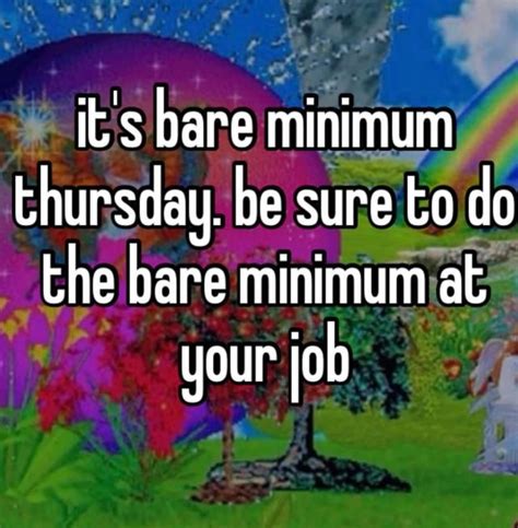 Remember To Do The Bare Minimum Today