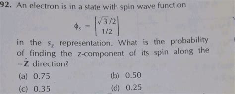 An Electron Is In A State With Spin Wave Function [ Phi { S } Left