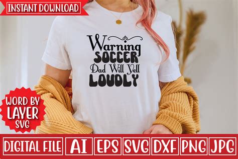 Warning Soccer Dad Will Yell Loudly Svg Graphic By CraftZone Creative Fabrica