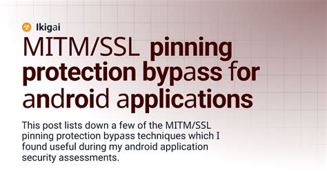 Mitmssl Pinning Protection Bypass For Android Applications Ikigai