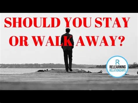 Knowing When Its Time To Walk Away From A Relationship Relearning