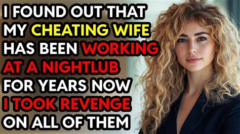 I Found Out That My Cheating Wife Has Been Working At A Nightlub For