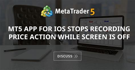 Mt5 App For Ios Stops Recording Price Action While Screen Is Off Price Chart General Mql5