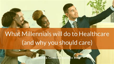 What Millennials Will Do To Healthcare And Why You Should Care