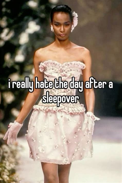 Like Im Tired I Probably Stink Its Always A Mess I Never Want To Go Home