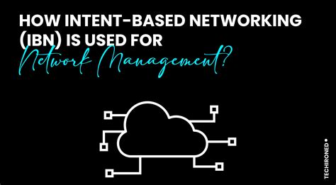 how intent based networking ibn is used for network management