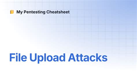 file upload attacks my pentesting cheatsheet