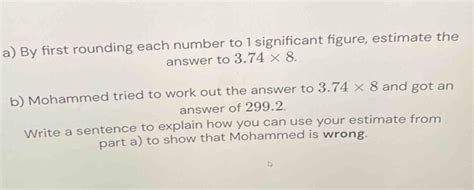 Solved A By First Rounding Each Number To 1 Significant Figure Estimate The Answer To 374 8