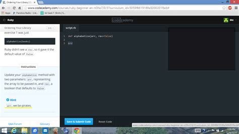 i was learning ruby when i looked at the hint thanks codecademy r