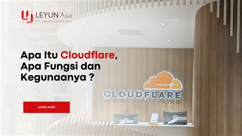 Apa Itu Cloudflare Apa Fungsi Dan Kegunaanya Leyun Asia