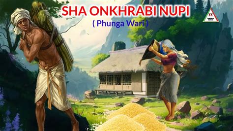 Sha Onkhrabi Nupi Phunga Wari Youtube