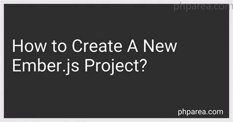 How To Create A New Emberjs Project In 2024