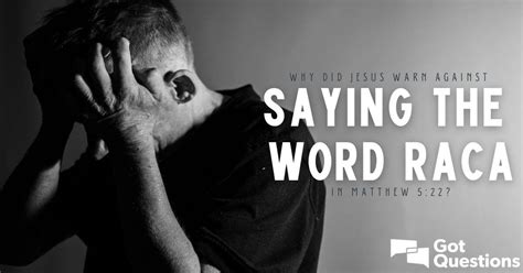 Why Did Jesus Warn Against Saying The Word Raca In Matthew 522