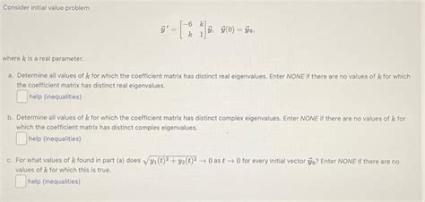 Solved Consider Initial Value Problem Y′ [−6kk1]y Y 0 Y0