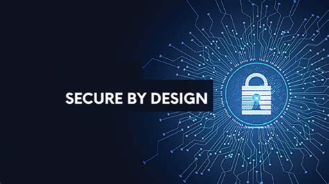 The Secure By Design” Principle Building Security Into Every Layer Of Your Products