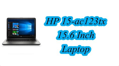 Hp 15 Ac123tx 15 6 Inch Laptop Specification Youtube