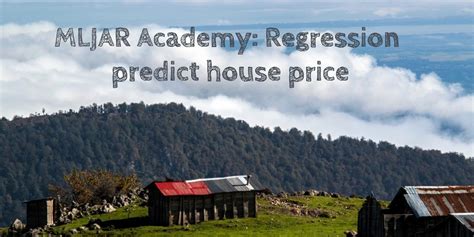 Machine Learning Regression — Predict House Price Lesson 2 By