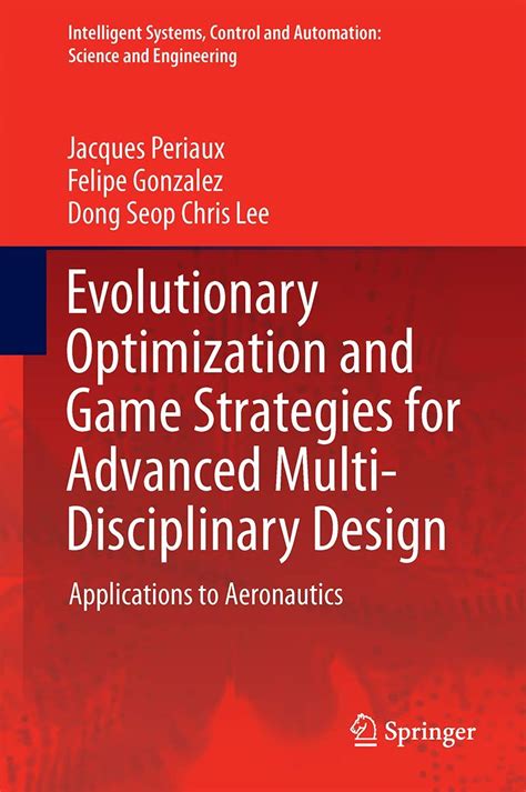 Evolutionary Optimization And Game Strategies For Advanced Multi Disciplinary Design