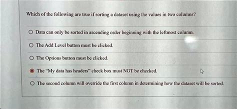 Solved Which Of The Following Are True If Sorting A Dataset Using The