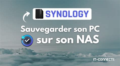 Nas Synology Comment Sauvegarder Windows Sur Son Nas