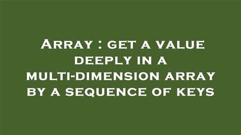 Array Get A Value Deeply In A Multi Dimension Array By A Sequence Of