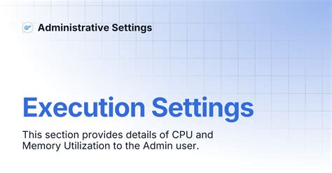 Execution Settings Administrative Settings