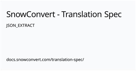 json extract snowconvert translation spec