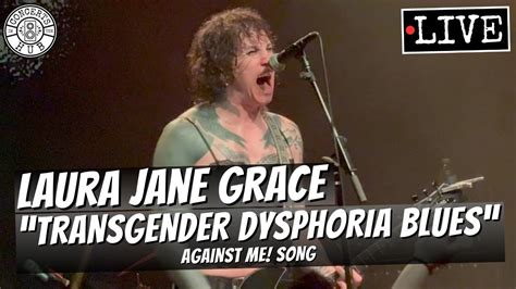 Laura Jane Grace Transgender Dysphoria Blues Against Me Song Live