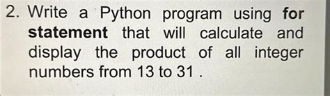 Solved Write A Python Program Using For Statement That Chegg