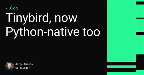 Tinybird Now Python Native Too