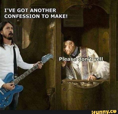 Ive Got Another Confession To Make Ifunny Funny Confessions