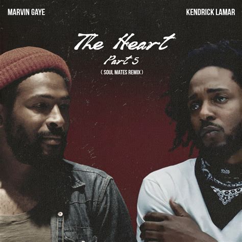 Kendrick Lamar And Marvin Gaye The Heart Part 5 Single Soul Mates