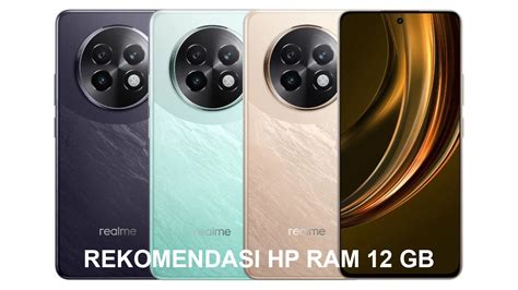 Intip Yuk Rekomendasi HP RAM GB Dengan Budget Mulai Jutaan Loh Dijamin Performanya Lancar