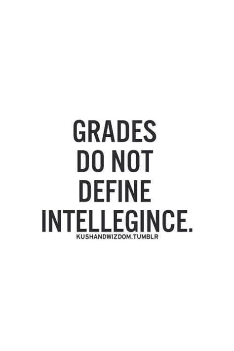 33 Grades Don T Measure Intelligence Quotes Quotes Barbar