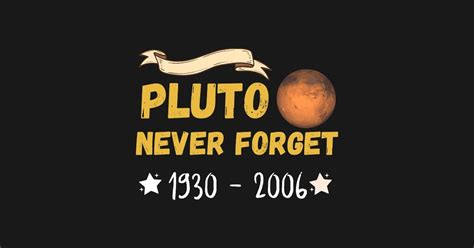 Vintage Never Forget Pluto Did You Learn In Elementary School That Pluto Was A Planet Pluto